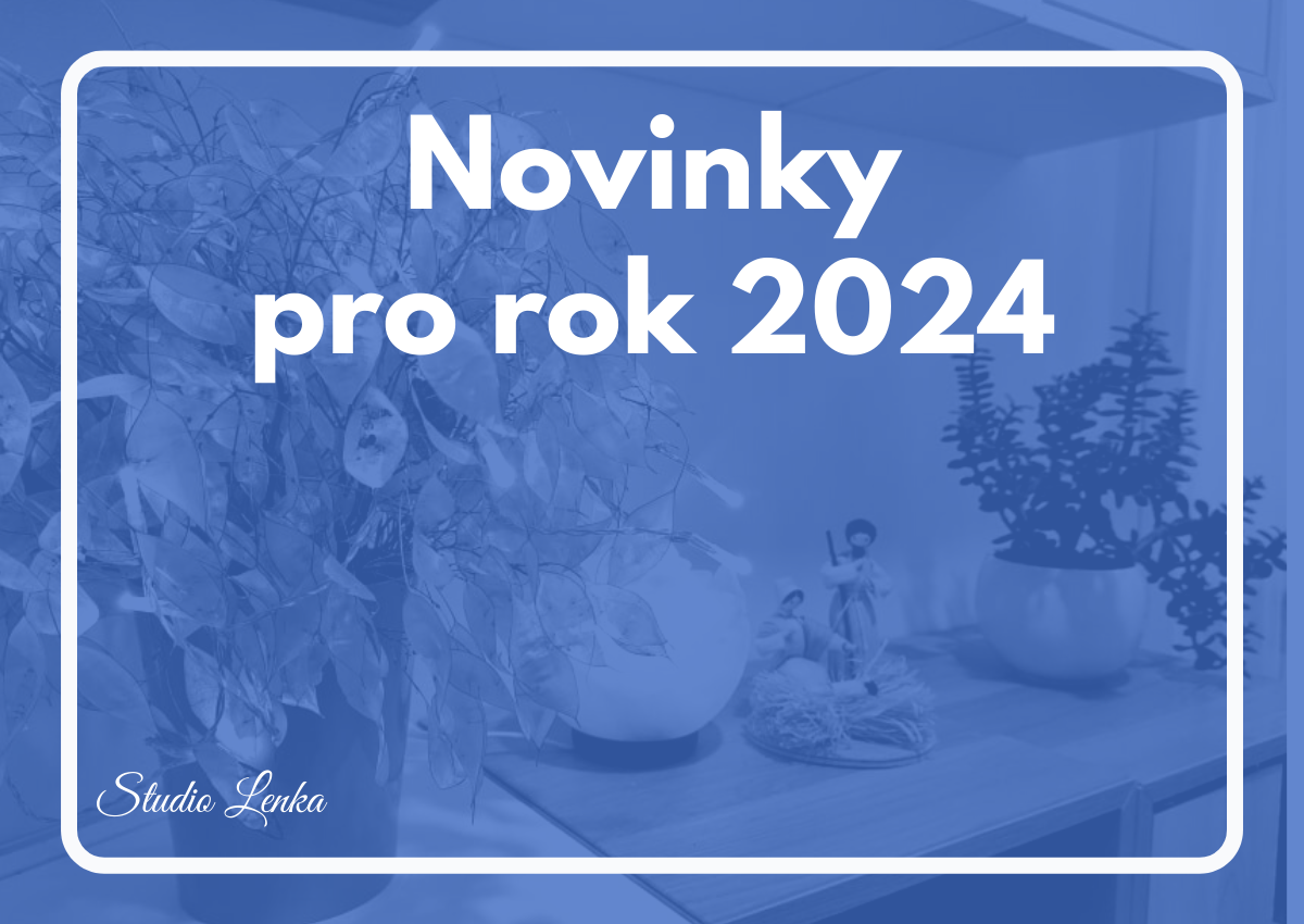 Novinky pro rok 2024 :: Studio Lenka